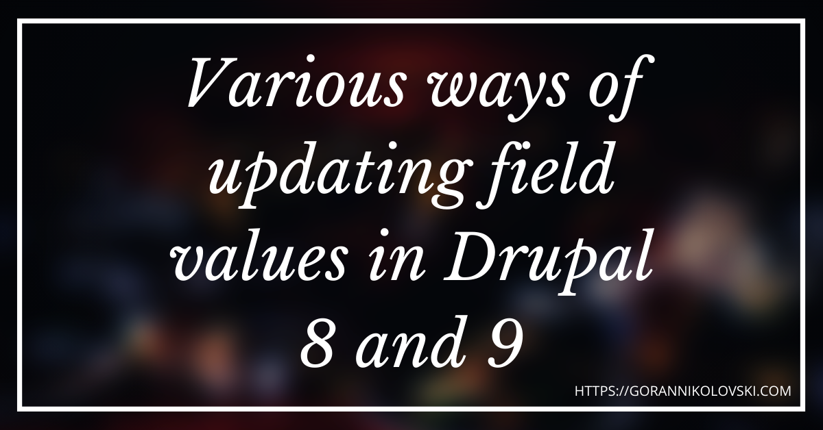 Various Ways Of Updating Field Values In Drupal 8 And 9