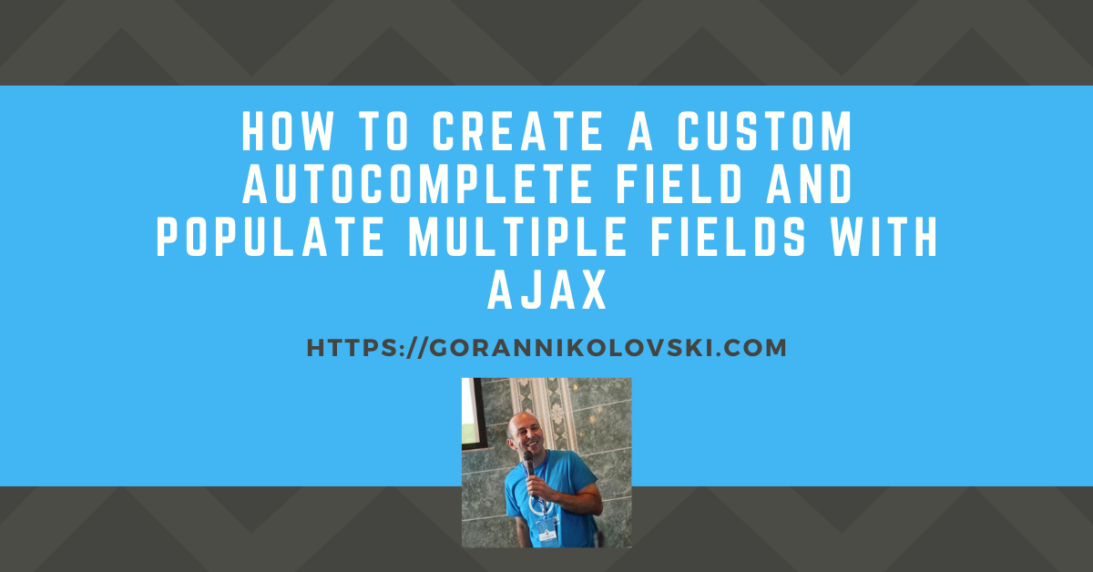 How To Create A Custom Autocomplete Field And Populate Multiple Fields With Ajax