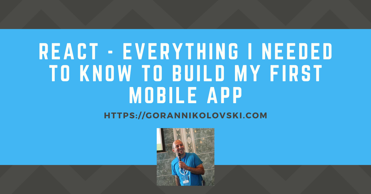 React - Everything I needed to know to build my first mobile app